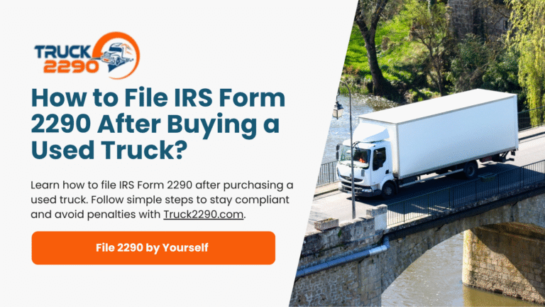How to File IRS Form 2290 After Buying a Used Truck?